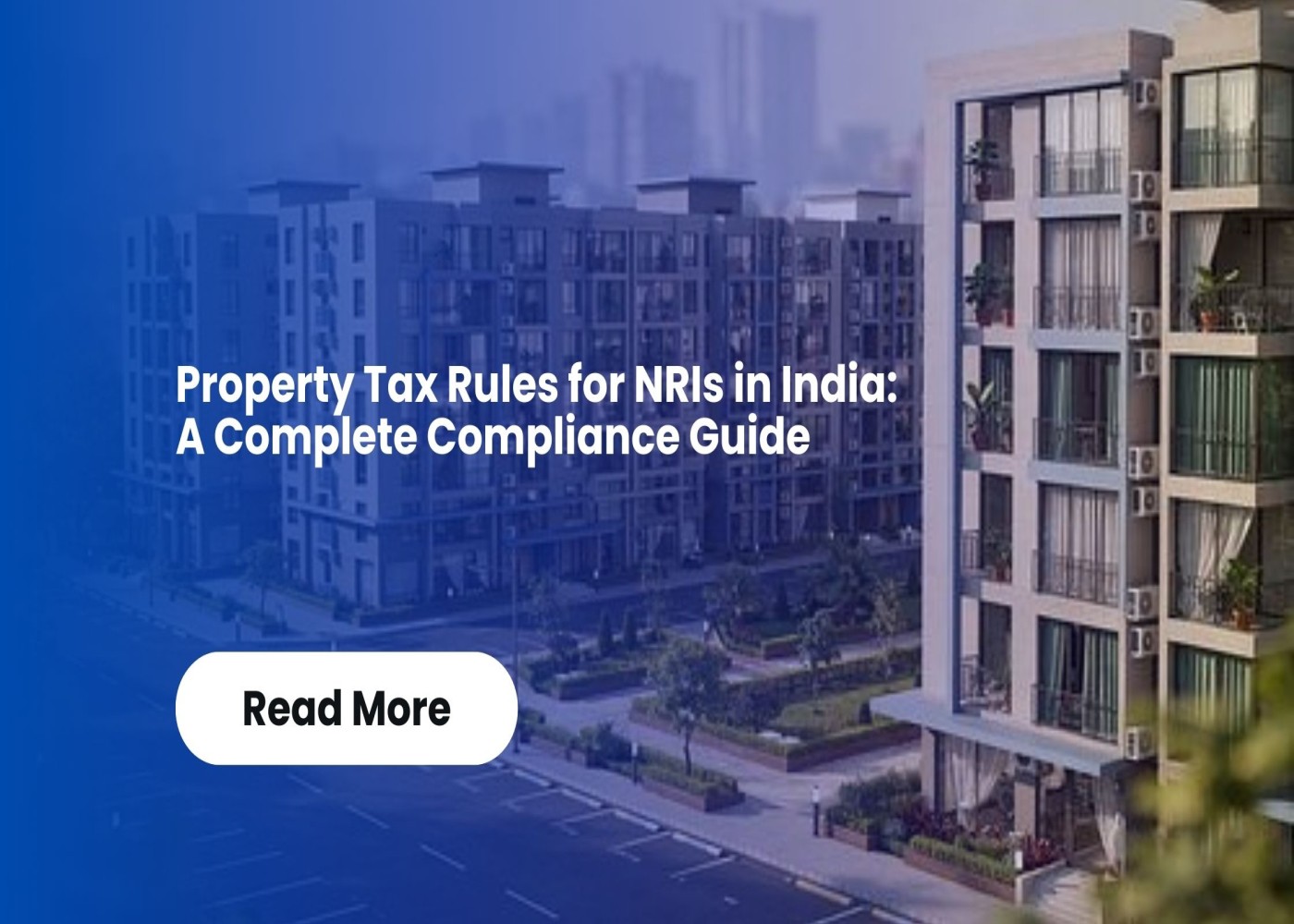 Property Tax Rules for NRIs in India: A Complete Compliance Guide
